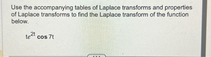 Solved Use the accompanying tables of Laplace transforms and | Chegg.com