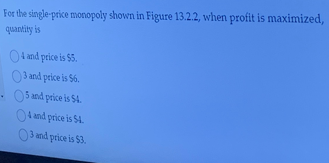 Solved For the single-price monopoly shown in Figure 13.2.2, | Chegg.com