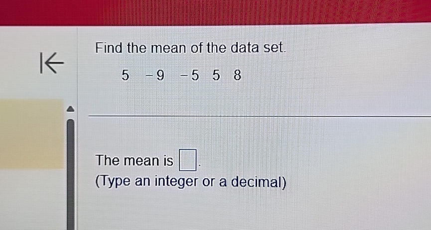 Solved Find the mean of the data set.5,-9,-5,5,8The mean | Chegg.com