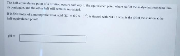 Solved The half-equivalence point of a titration occurs half | Chegg.com