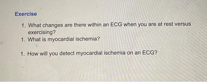 Exercise 1. What changes are there within an ECG when | Chegg.com
