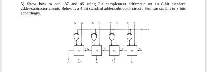 Solved 5) Show how to add −87 and 45 using 2's complement | Chegg.com