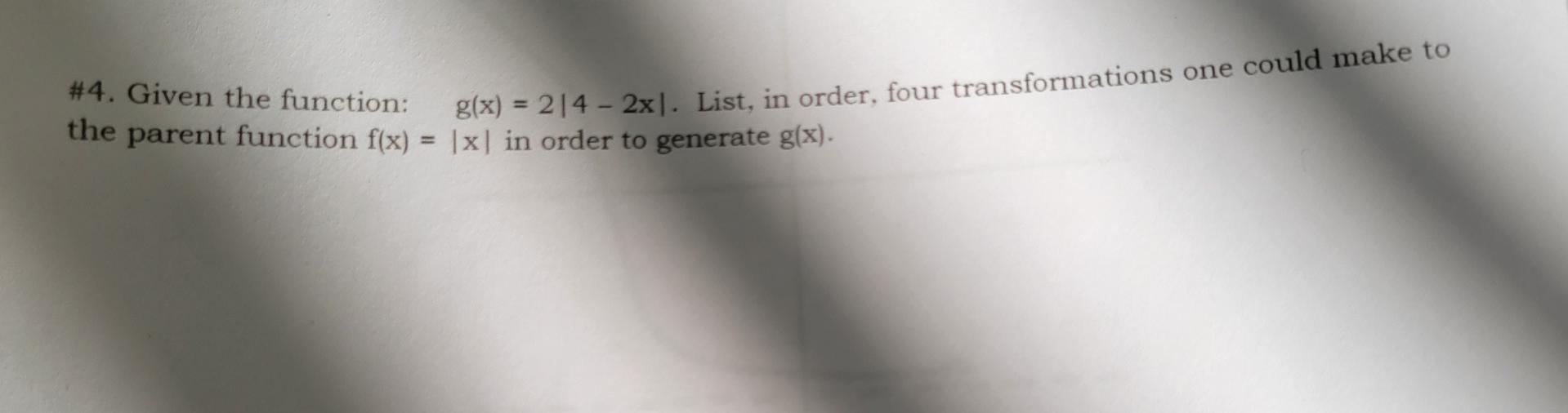 Solved \#4. Given the function: g(x)=2∣4−2x∣. List, in | Chegg.com