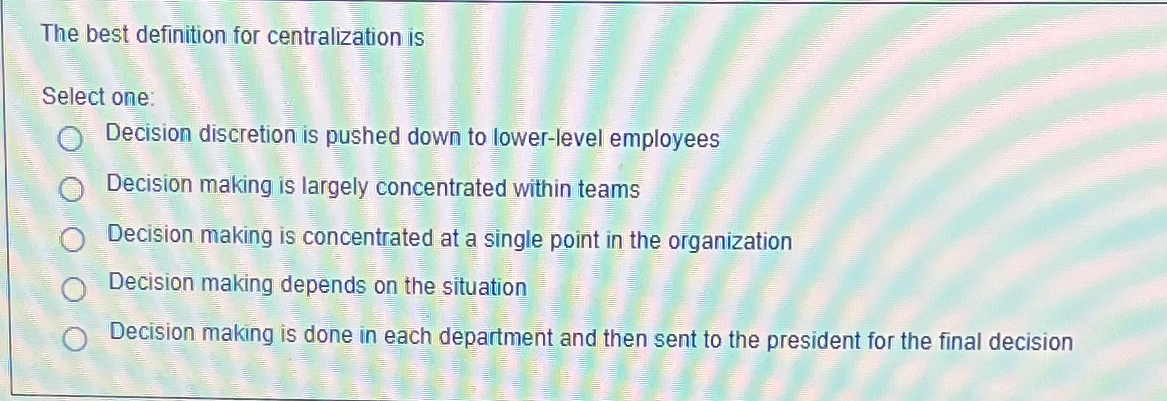 Solved The best definition for centralization isSelect | Chegg.com