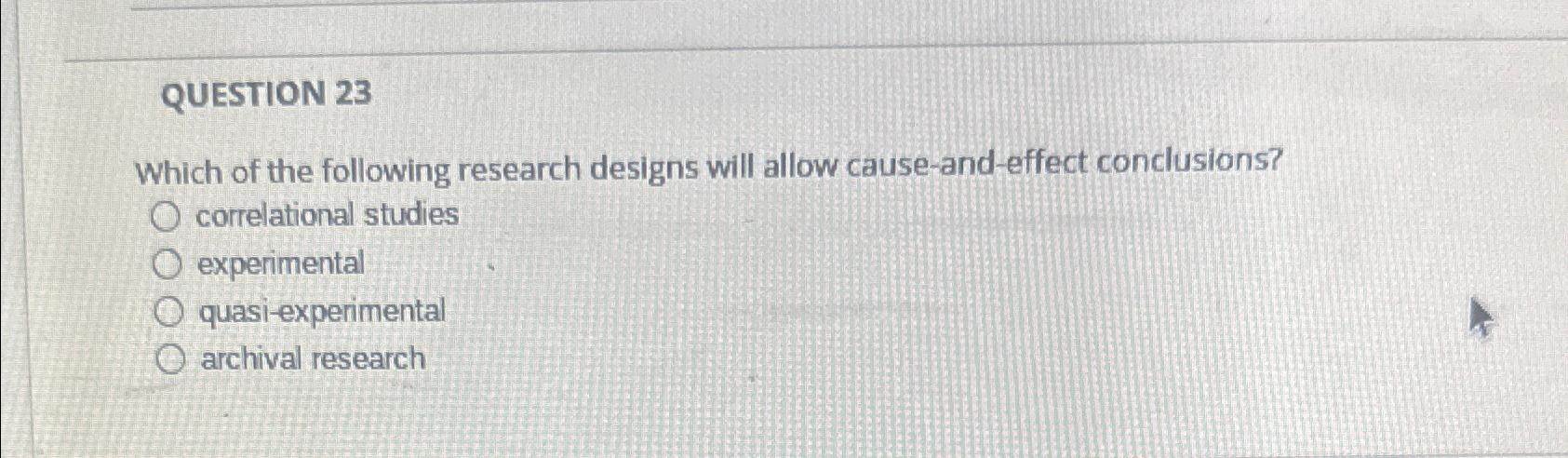 Solved QUESTION 23Which of the following research designs | Chegg.com