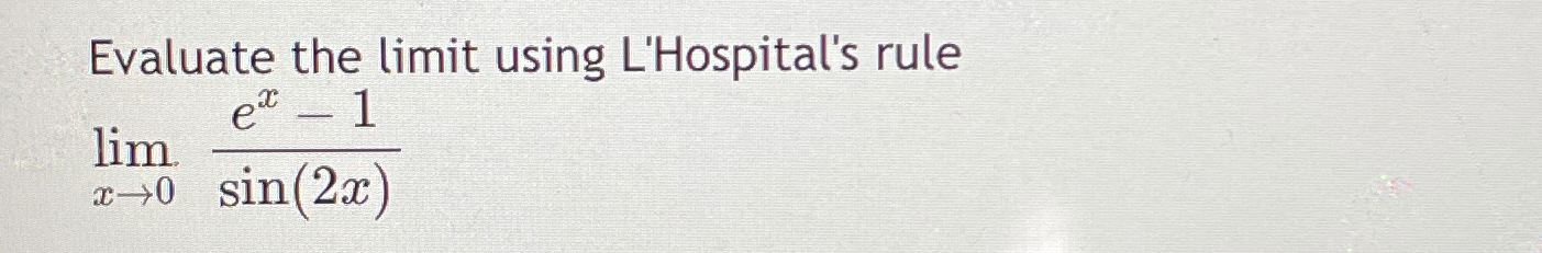 Solved Evaluate the limit using L'Hospital's | Chegg.com