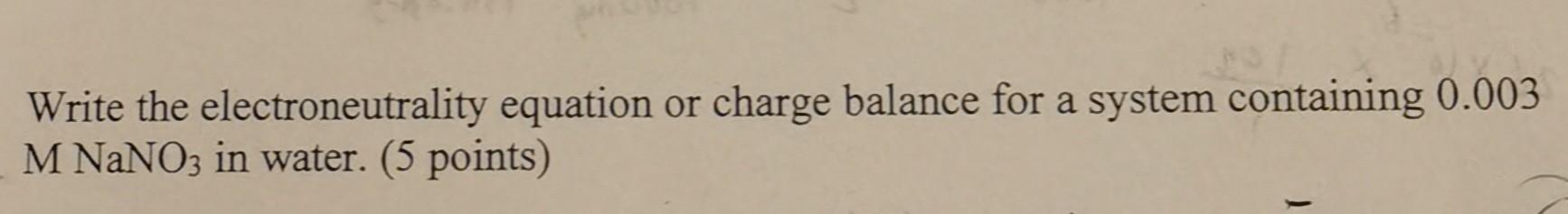 Solved Write the electroneutrality equation or charge | Chegg.com