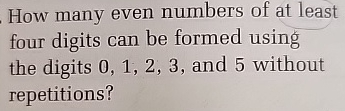 Solved How many even numbers of at least four digits can be | Chegg.com