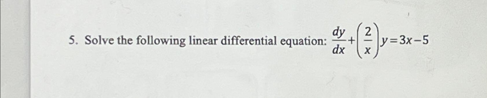 Solved Solve the following linear differential equation: | Chegg.com