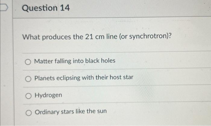 Solved What produces the 21 cm line (or synchrotron)? Matter | Chegg.com
