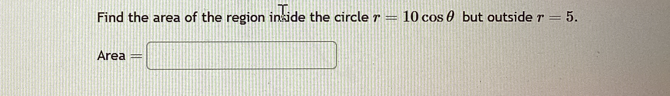 Solved Find the area of the region in ?TT ﻿ide the circle | Chegg.com
