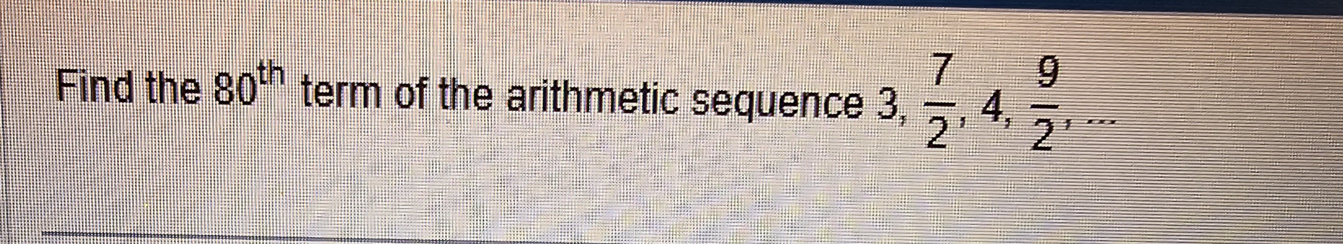 Solved Find the 80th ﻿term of the arithmetic sequence | Chegg.com