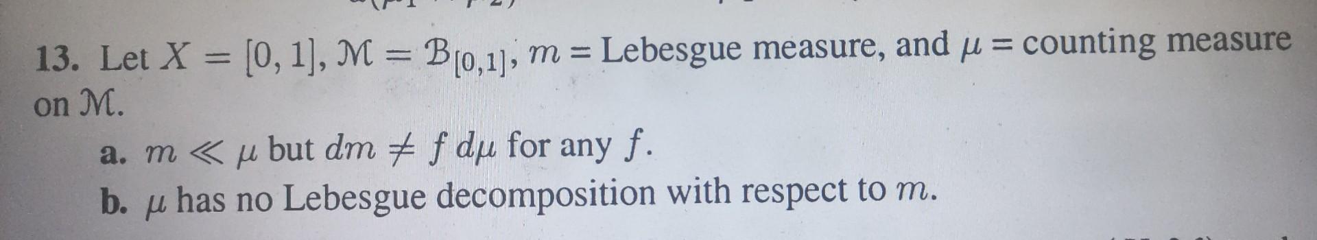 Solved 13 Let X [0 1] M B[0 1] M Lebesgue Measure And μ
