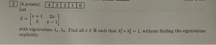 Solved A=[x+132xx−1] with eigenvalues λ1,λ2. Find all x∈R | Chegg.com