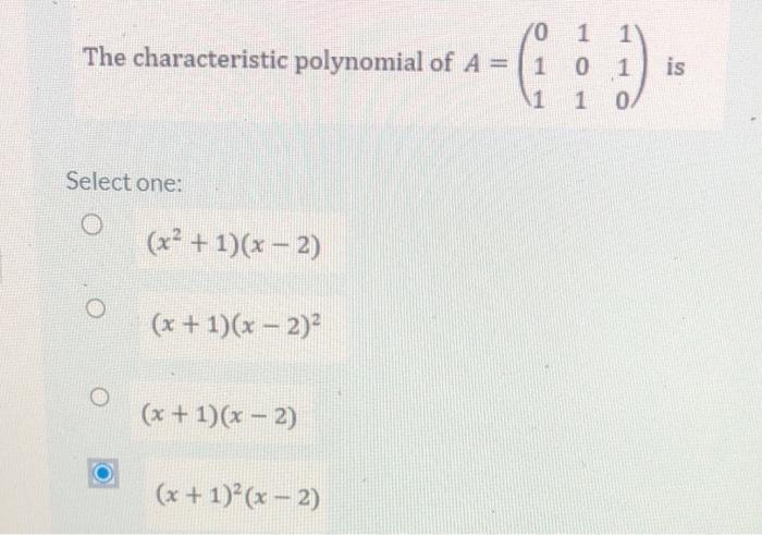 Solved The characteristic polynomial of A=⎝⎛011101110⎠⎞ is | Chegg.com
