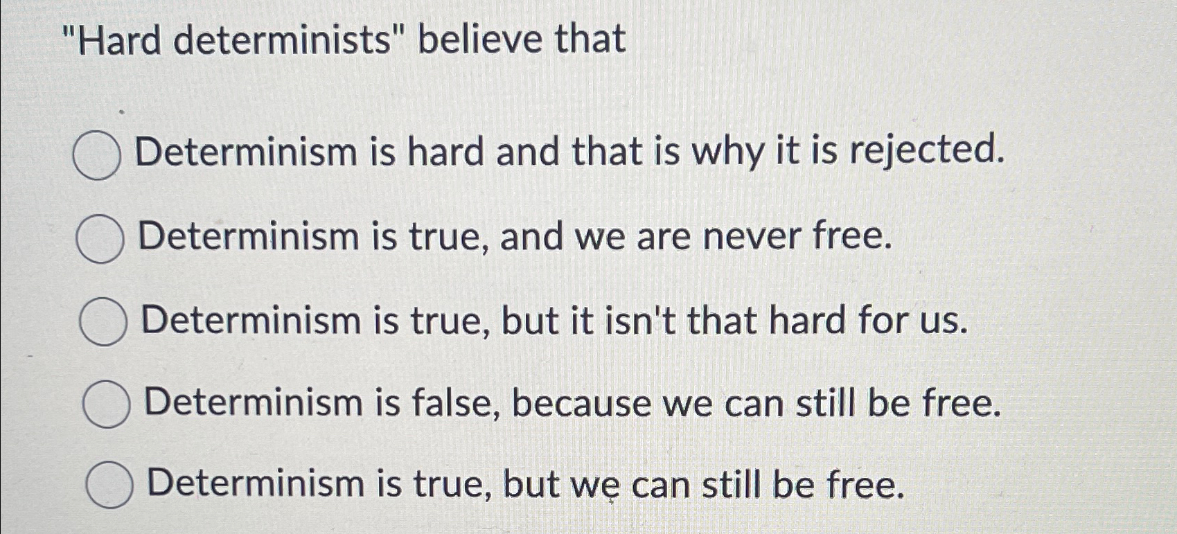 Solved "Hard determinists" believe thatDeterminism is hard | Chegg.com