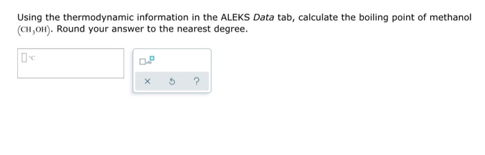 Solved Using the thermodynamic information in the ALEKS Data | Chegg.com