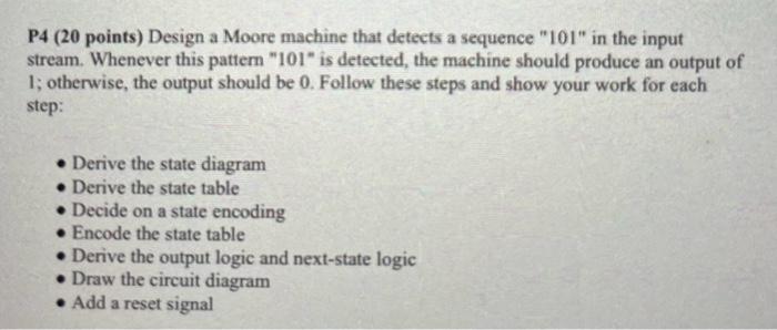 Solved P4 (20 points) Design a Moore machine that detects a | Chegg.com