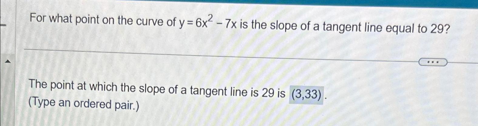 For what point on the curve of y=6x2-7x ﻿is the slope | Chegg.com