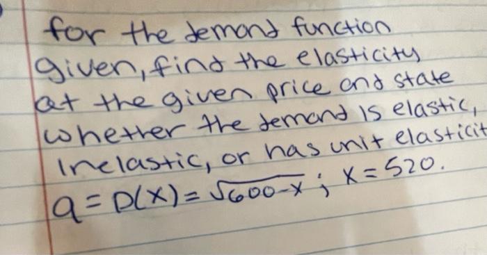 Solved for the demond function given, find the elasticity at | Chegg.com