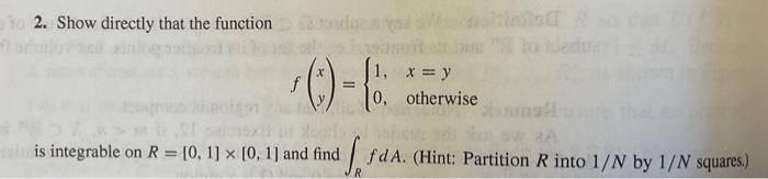 Solved 2. Show directly that the function f(xy)={1,0,x=y | Chegg.com