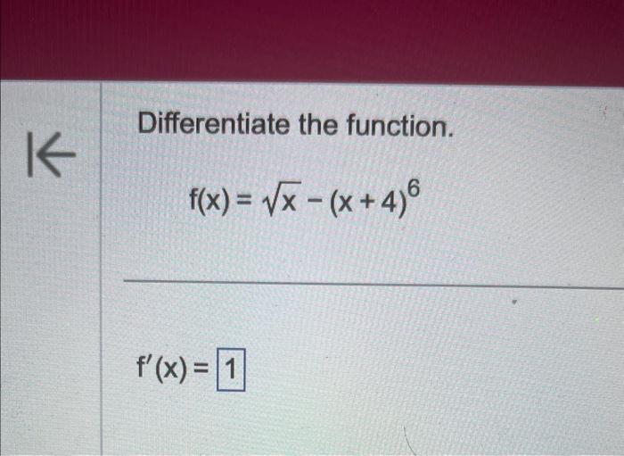 Solved Differentiate the function. f(x)=x−(x+4)6 f′(x)= | Chegg.com