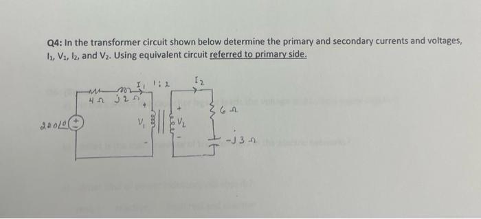 Solved Q4: In the transformer circuit shown below determine | Chegg.com