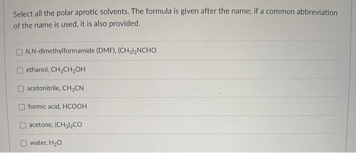 Solved Select all the polar aprotic solvents. The formula is | Chegg.com