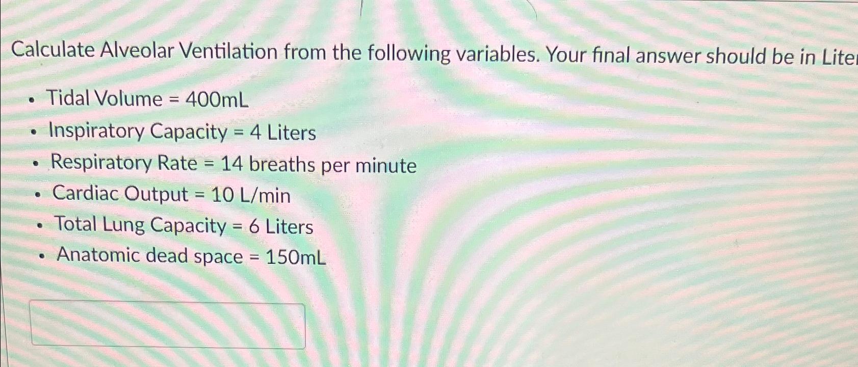 Solved Calculate Alveolar Ventilation from the following | Chegg.com