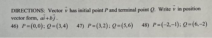 Solved DIRECTIONS: Vector v has initial point P and terminal | Chegg.com