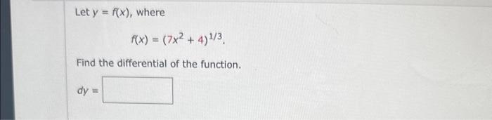 Solved Let y=f(x), where f(x)=(7x2+4)1/3. Find the | Chegg.com