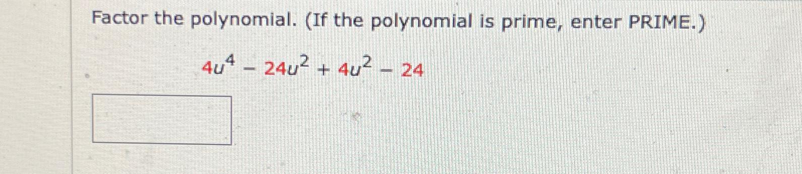 Solved Factor the polynomial. (If the polynomial is prime, | Chegg.com