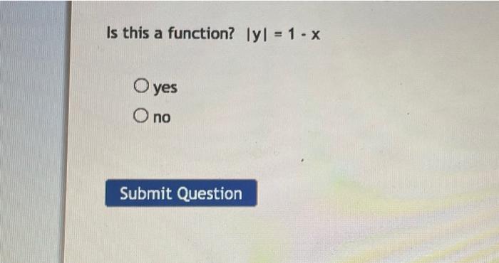 Solved Is this a function? ∣y∣=1⋅x yes noIs the function | Chegg.com