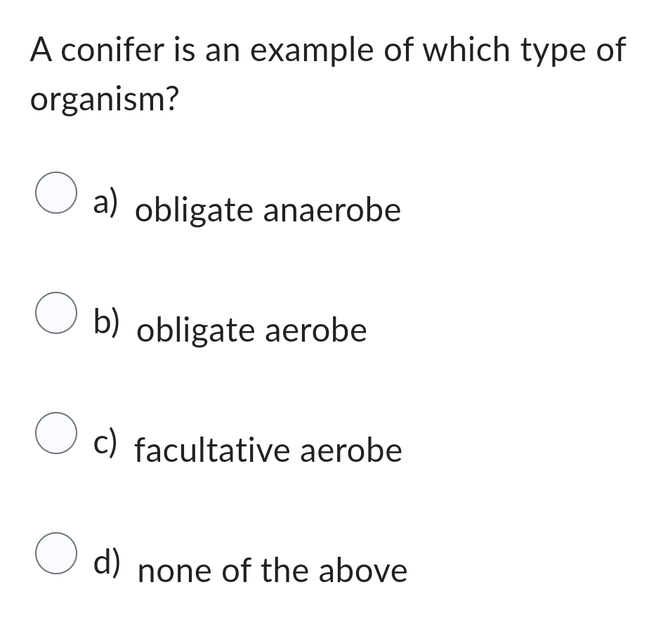 Solved A conifer is an example of which type of organism? a) | Chegg.com