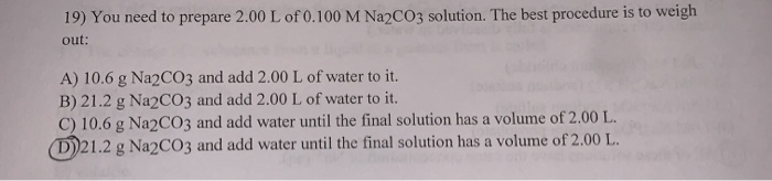 Solved 19) You need to prepare 2.00 L of 0.100 M Na2CO3 | Chegg.com