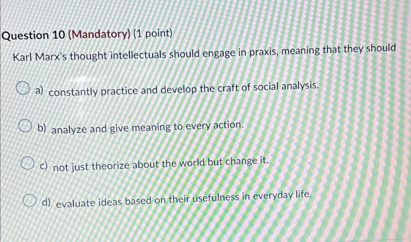 Solved Question 10 (Mandatory) (1 ﻿point)Karl Marx's thought | Chegg.com