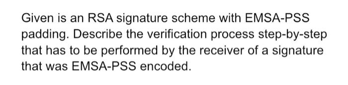 Solved Given is an RSA signature scheme with EMSA-PSS | Chegg.com