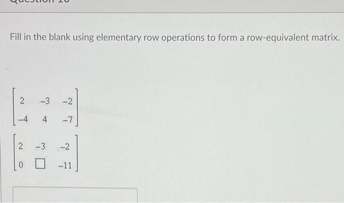 Solved Fill in the blank using elementary row operations to | Chegg.com