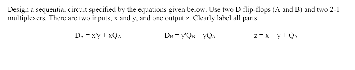 Solved Design a sequential circuit specified by the | Chegg.com