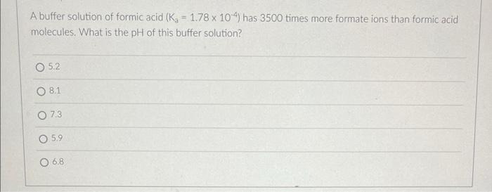 Solved A buffer solution of formic acid (K2=1.78×10−4) has | Chegg.com
