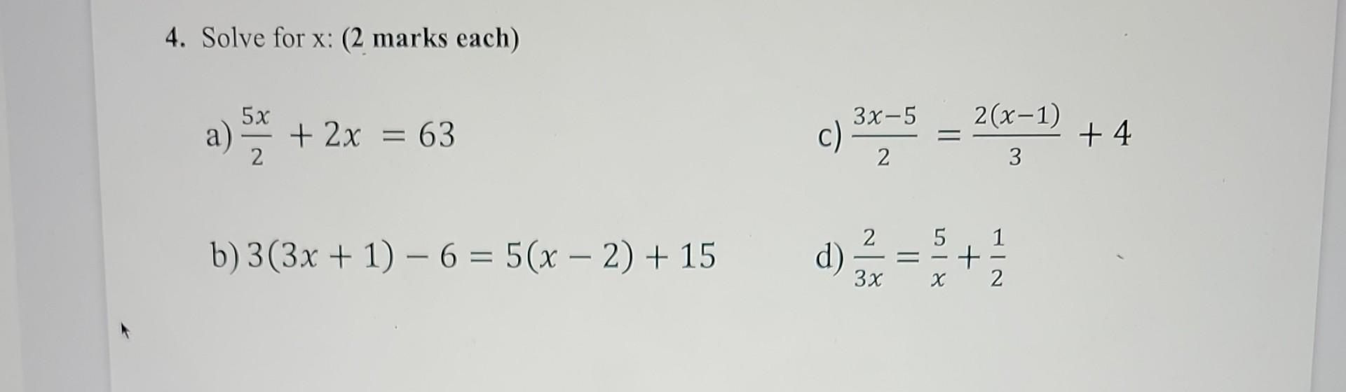 Solved 4. Solve for x : ( 2 marks each) a) 25x+2x=63 c) | Chegg.com