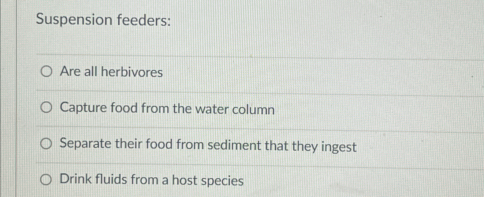 Solved Suspension feeders:Are all herbivoresCapture food | Chegg.com