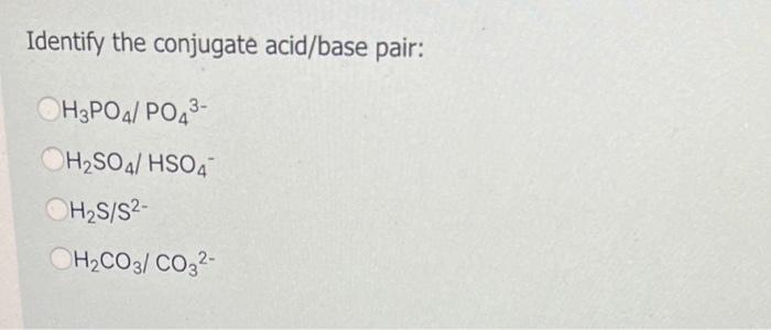 Solved Identify the conjugate acid/base pair: | Chegg.com