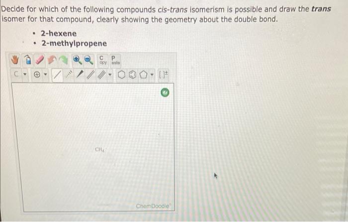 Solved Decide For Which Of The Following Compounds Cis Trans
