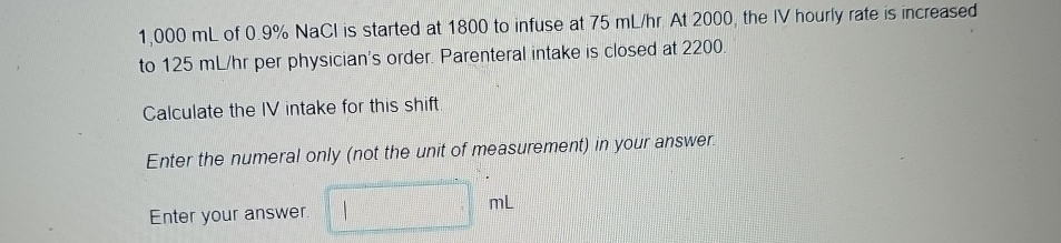 Solved 1,000mL ﻿of 0.9%NaCl is started at 1800 ﻿to infuse at | Chegg.com
