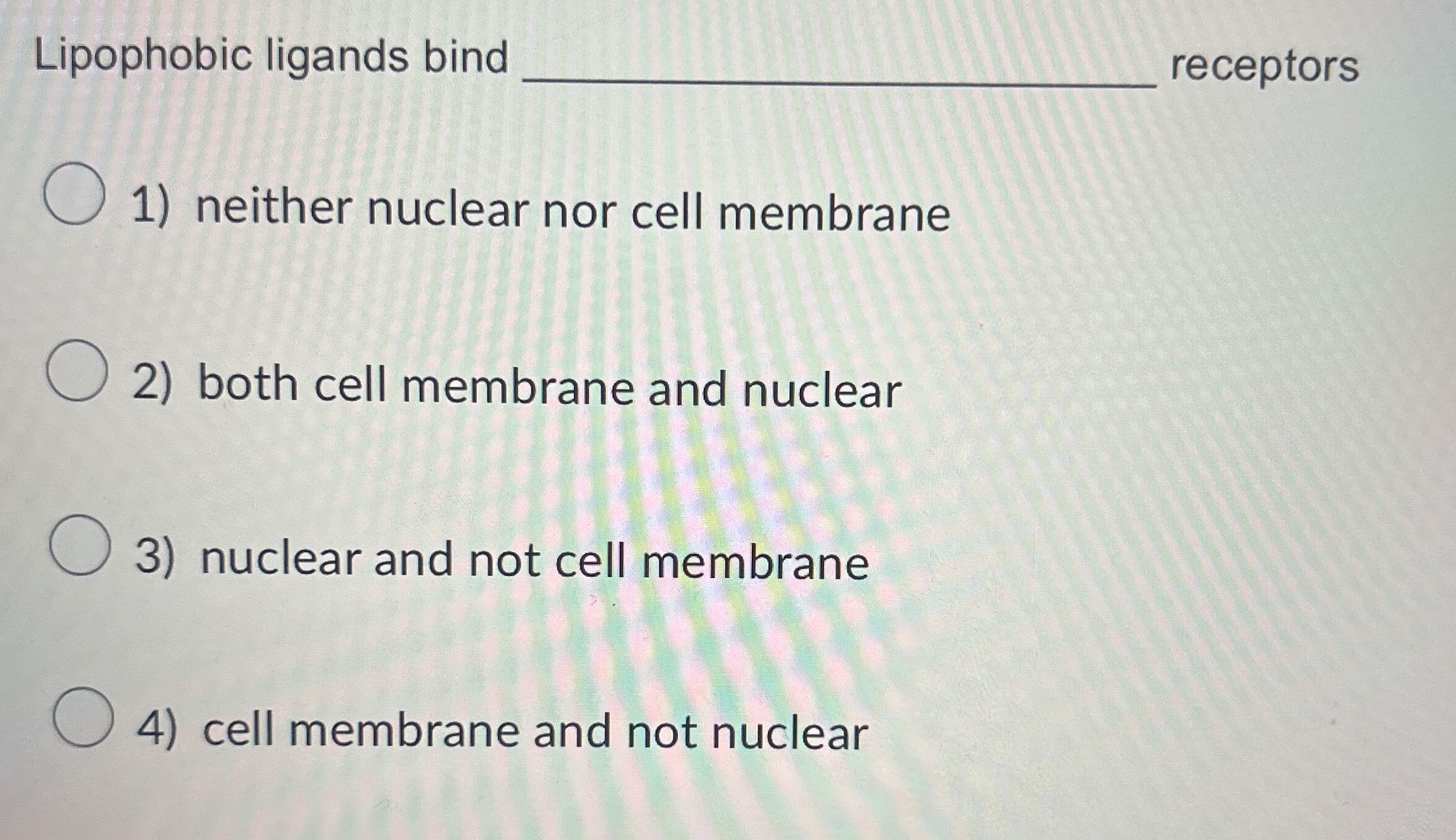 Solved Lipophobic ligands bindeceptorsneither nuclear nor | Chegg.com