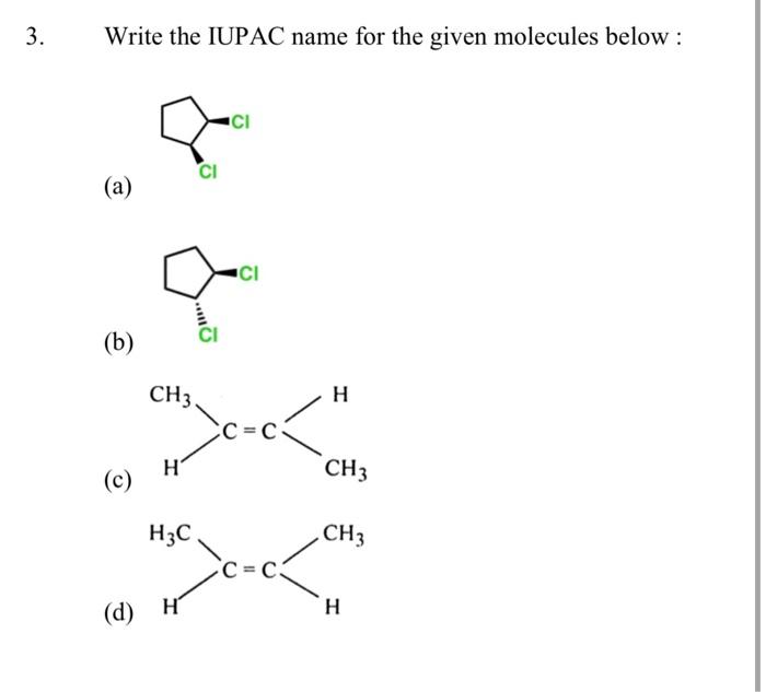 Solved Write the IUPAC name for the given molecules below : | Chegg.com