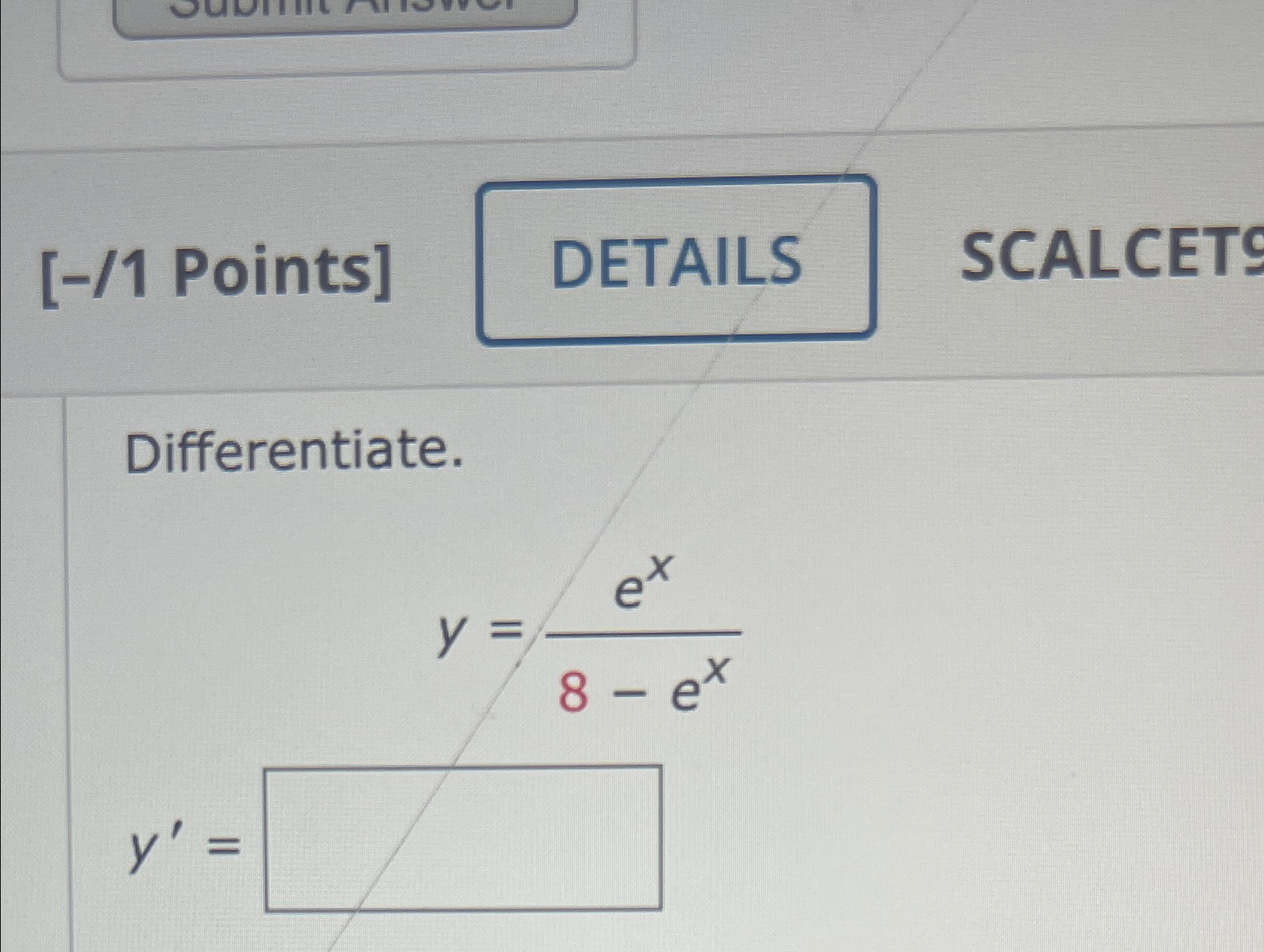 Solved [-/1 ﻿Points]SCALCET؟Differentiate.y=ex8-exy'= | Chegg.com