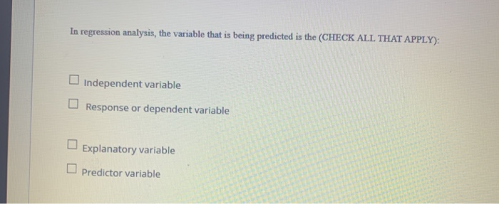 Solved In regression analysis, the variable that is being | Chegg.com