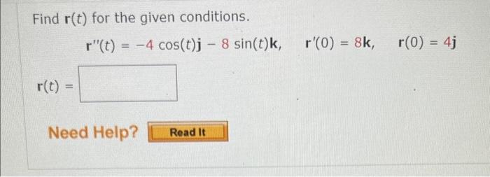 Solved Find r(t) for the given conditions. | Chegg.com